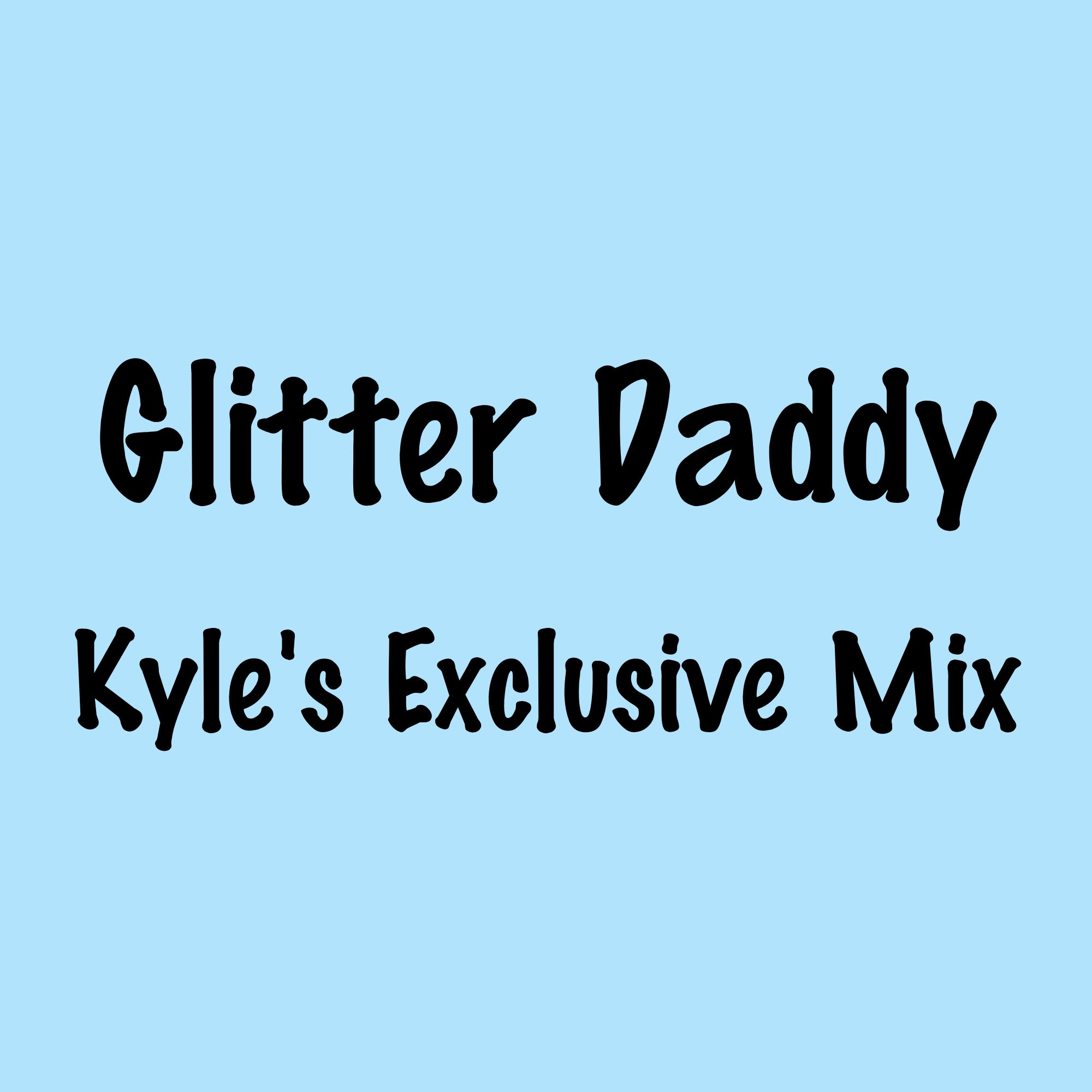Glitter Daddy (Exclusive Mix) – Freedom Glitter